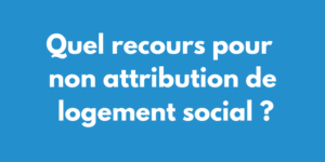 Quel recours pour non attribution de logement social ? 2025